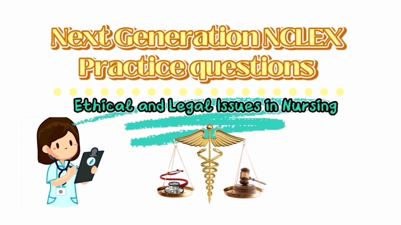 "Master Legal and Ethical Nursing: Next Gen NCLEX Practice Questions ...