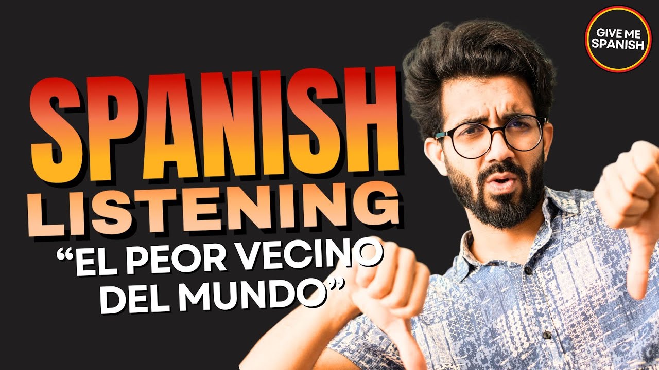 Spanish listening practice Spanish dialogues - El peor vecino del mundo ...