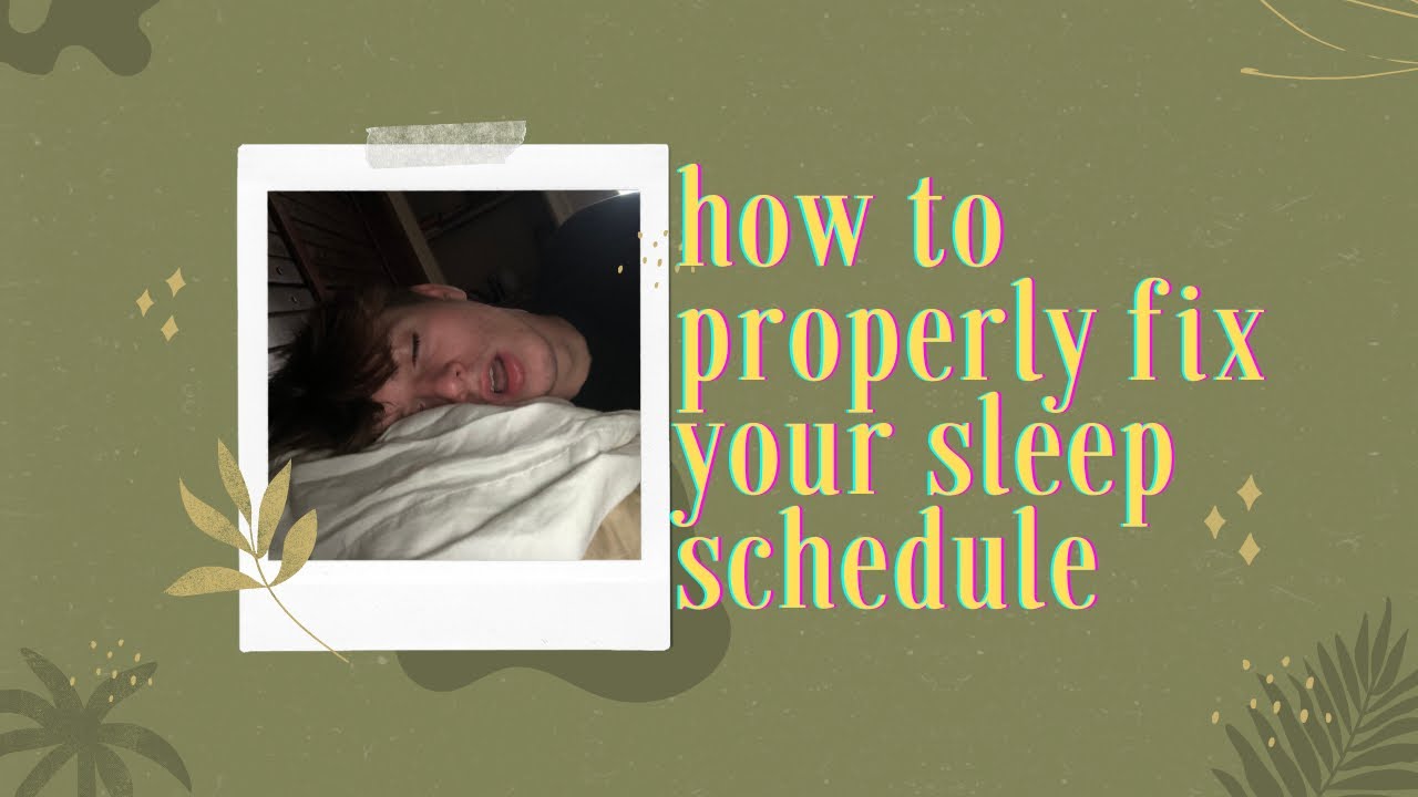 How To Properly Fix Your Sleep Schedule Youtube