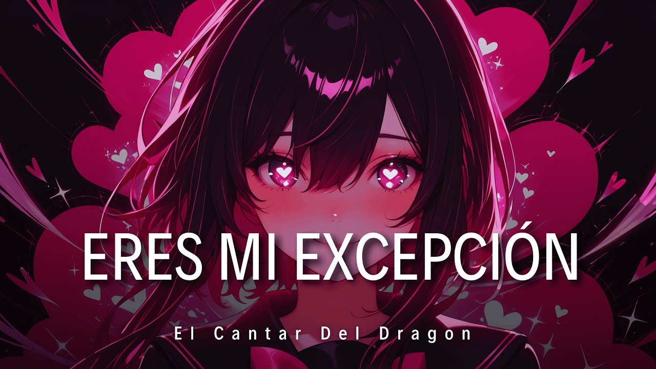 Eres Mi Excepción - El Cantar Del Dragon: Song Lyrics, Music Videos ...