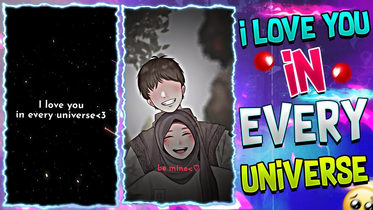 I love You in Every Universe | New Trend Song Xml File | Alight motion ...