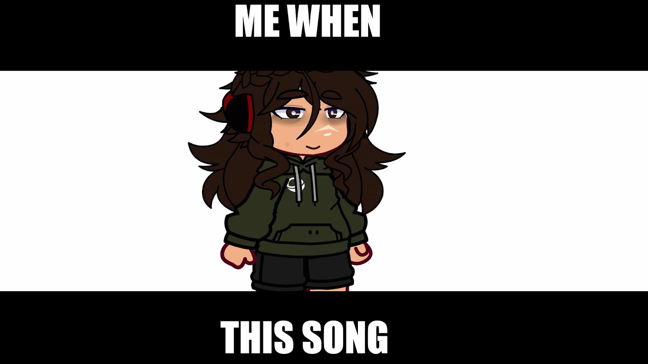 Me when this song - YouTube