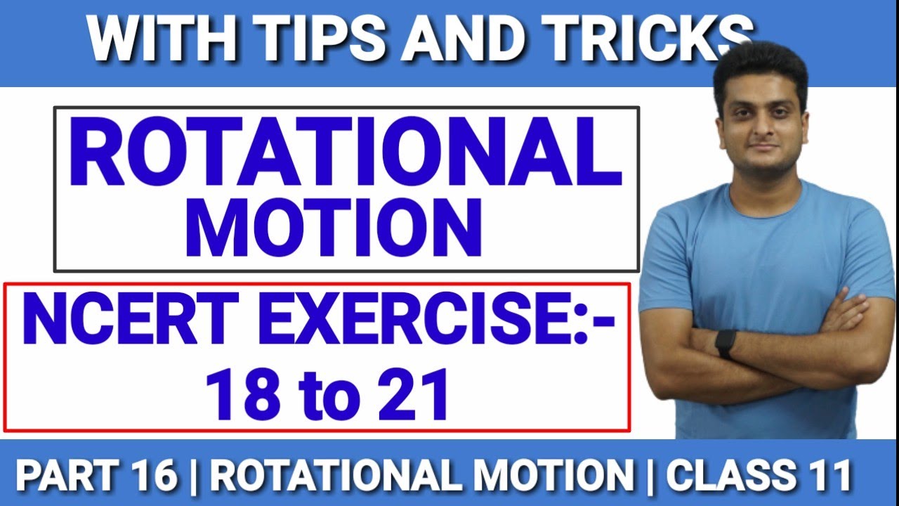 ROTATIONAL MOTION | NCERT EXERCISE:- 18 to 21 | ROTATIONAL MOTION ...