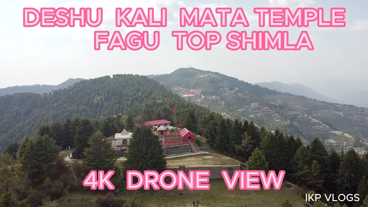 DESHU KALI MATA TEMPLE FAGU TOP SHIMLA 4K DRONE VIEW - YouTube