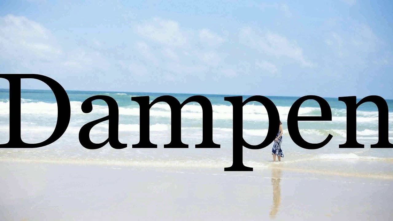 How To Pronounce Dampen🌈🌈🌈🌈🌈🌈Pronunciation Of Dampen - YouTube
