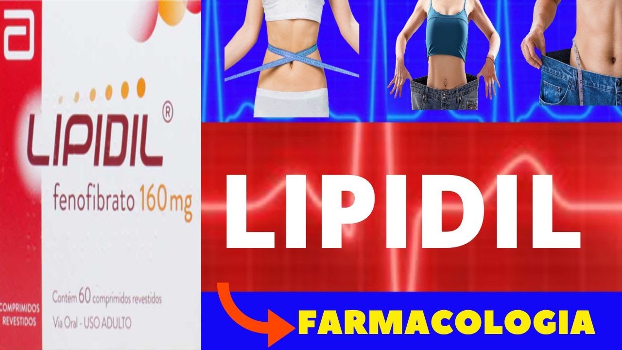 LIPIDIL - PARA QUE SERVE, COMO USAR, COMO FUNCIONA, EFEITOS COLATERAIS - REMÉDIO PARA EMAGRECER ...