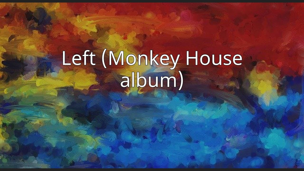 Left (Monkey House album) - YouTube