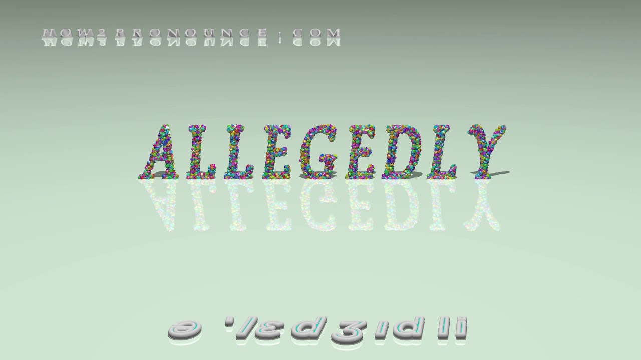 allegedly - pronunciation + Examples in sentences and phrases - YouTube