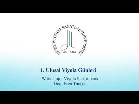 1.ULUSAL VİYOLA GÜNLERİ-DOÇ. EREN TUNÇER- WORKSHOP- VİYOLA PERFORMANS