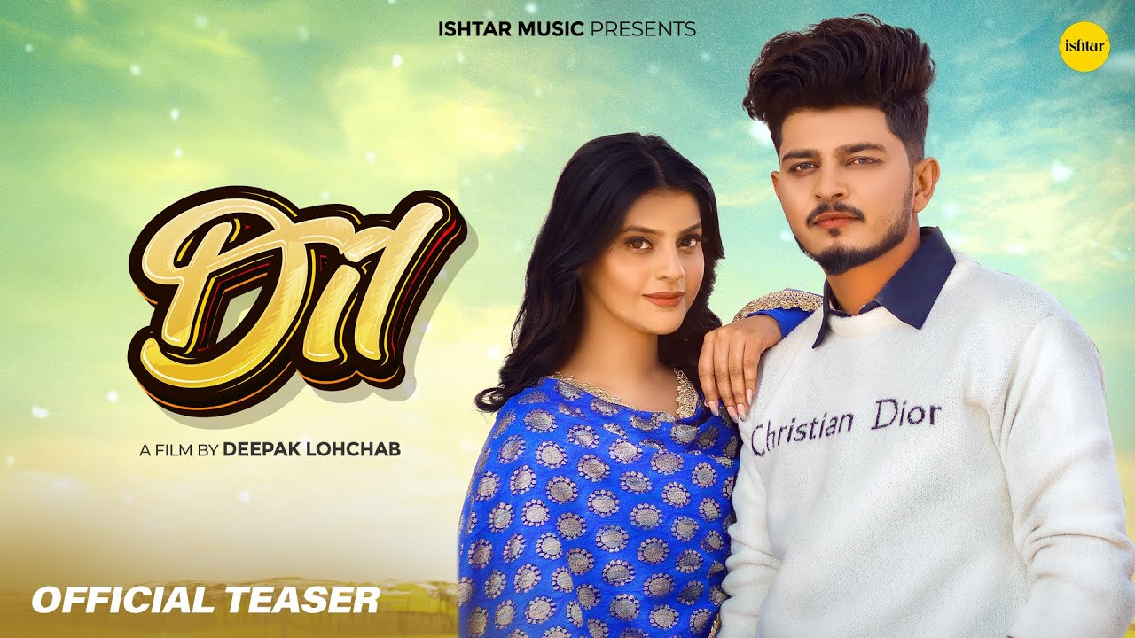 Official Teaser Video - Dil | Kulwant Giri & Komal Chaudhary | Ishtar ...