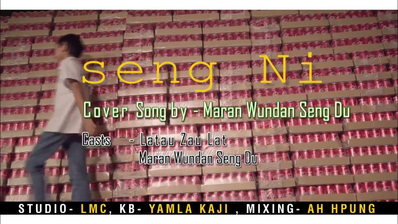 Seng Ni (Cover Song) - Maran Wundan Seng Du - YouTube