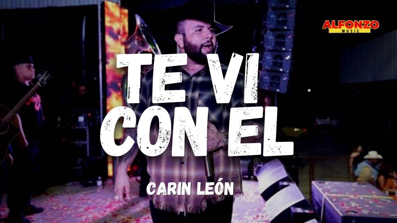 Te Ví Con El - Carin Leon (Letra/Lyrics) - YouTube