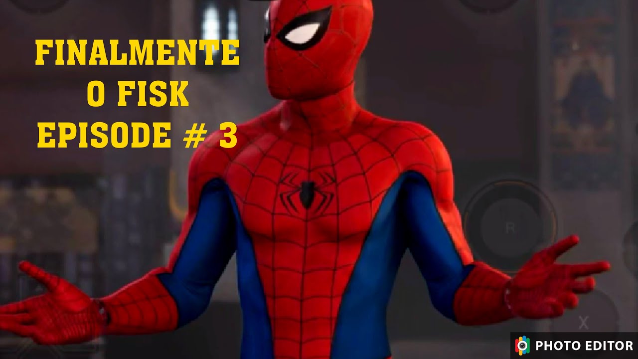 FINALMENTE O FISK.MARVELS SPIDER-MAN EPISODEO#3 - YouTube