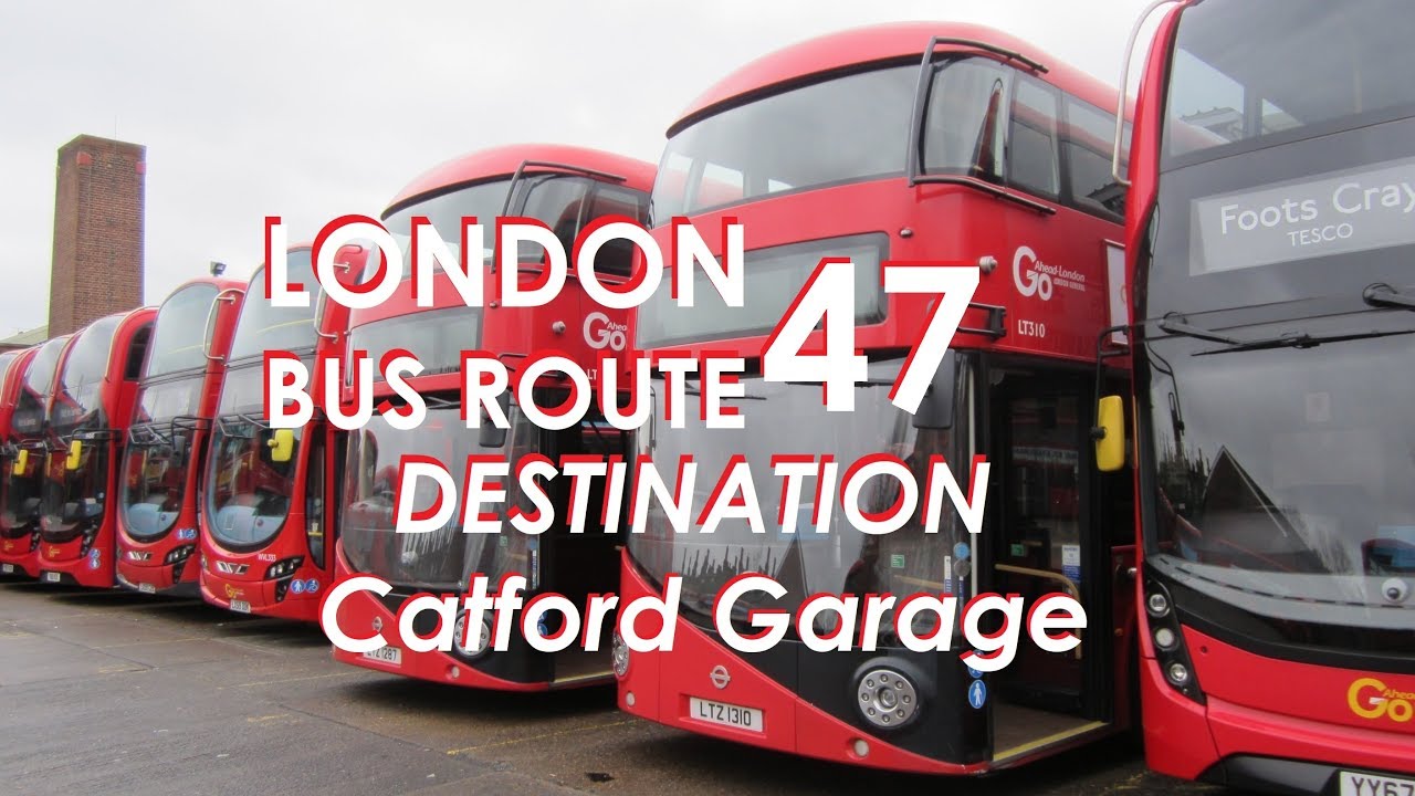 LONDON BUS ROUTE 47 Towards Bellingham, Catford Bus Garage - YouTube