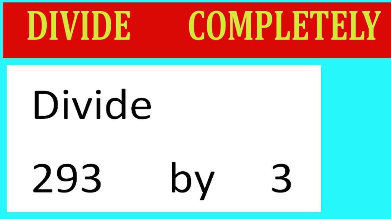 Divide 293 by 3 Divide completely - YouTube