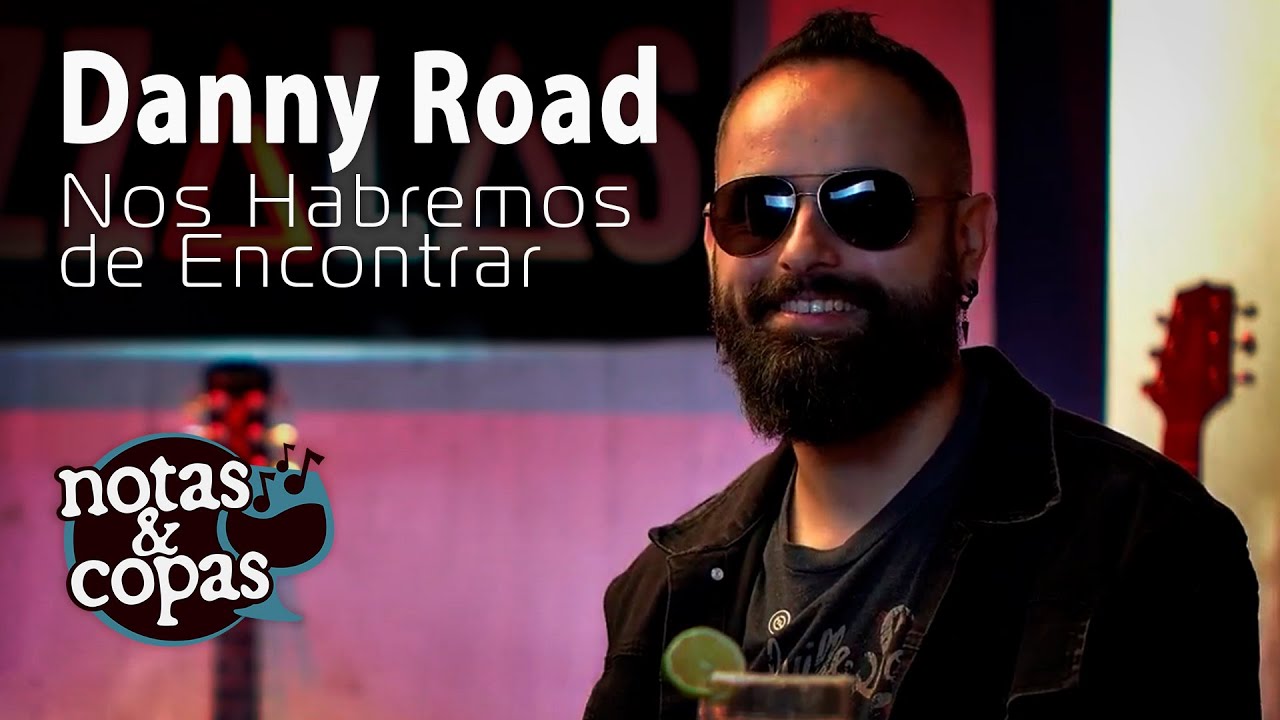 Nos Habremos de Encontrar - Danny Road - Notas y Copas - YouTube