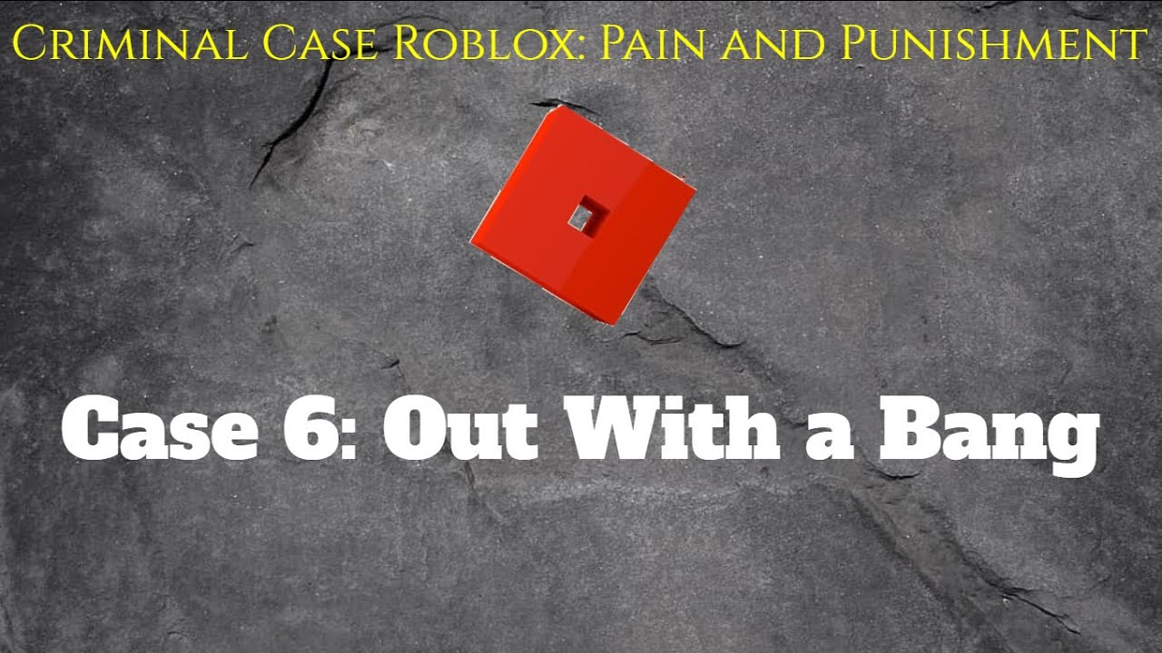 Criminal Case Roblox: Case 6: Out With a Bang - YouTube