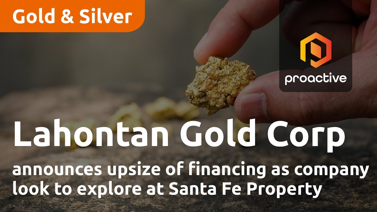 Lahontan Gold Corp announces upsized financing as it looks to explore ...