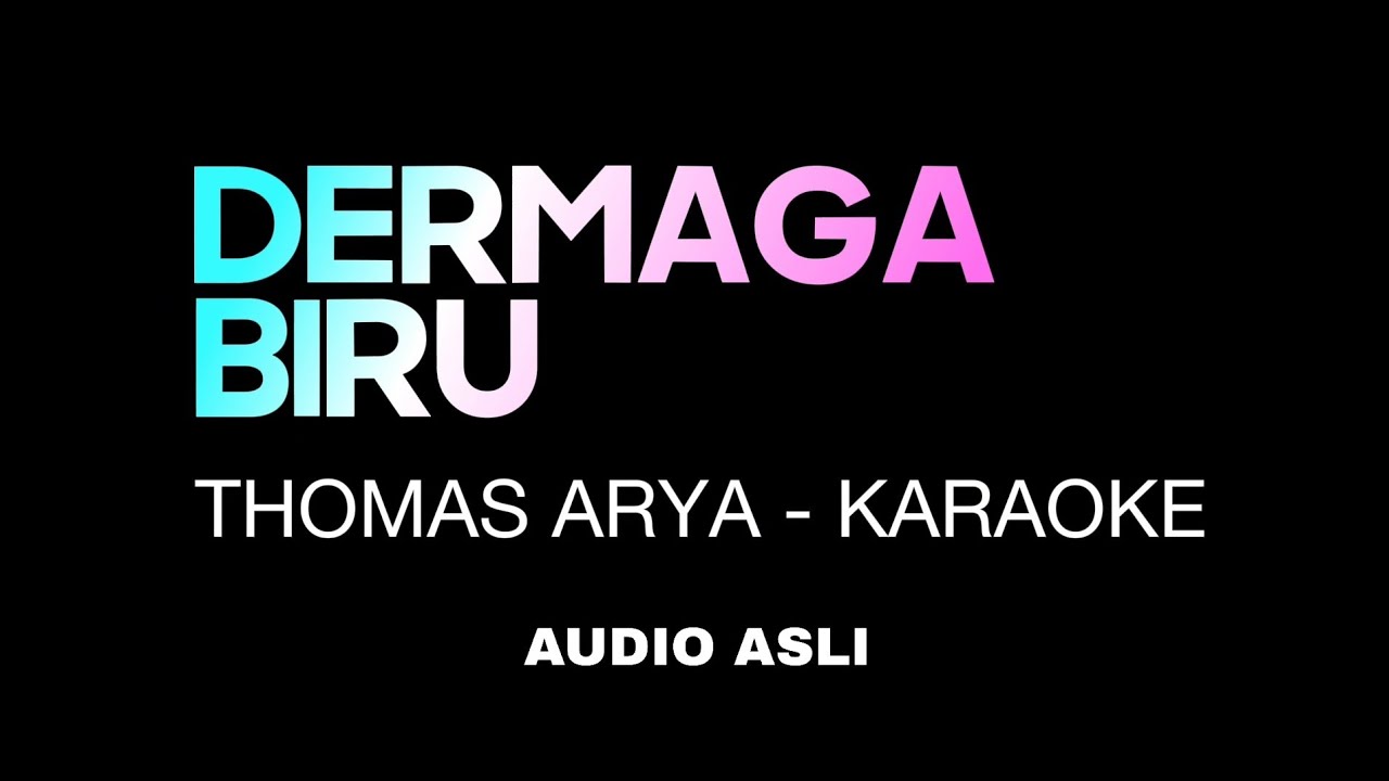 THOMAS ARYA - DERMAGA BIRU [KARAOKE] AUDIO ASLI - YouTube