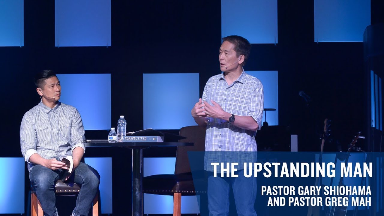 The Upstanding Man - Pastor Gary Shiohama and Pastor Greg Mah - YouTube