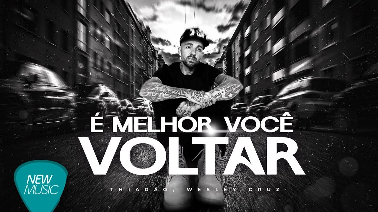 Thiagão Canal Oficial - Thiagão, Wesley Cruz - É Melhor Você Voltar ...