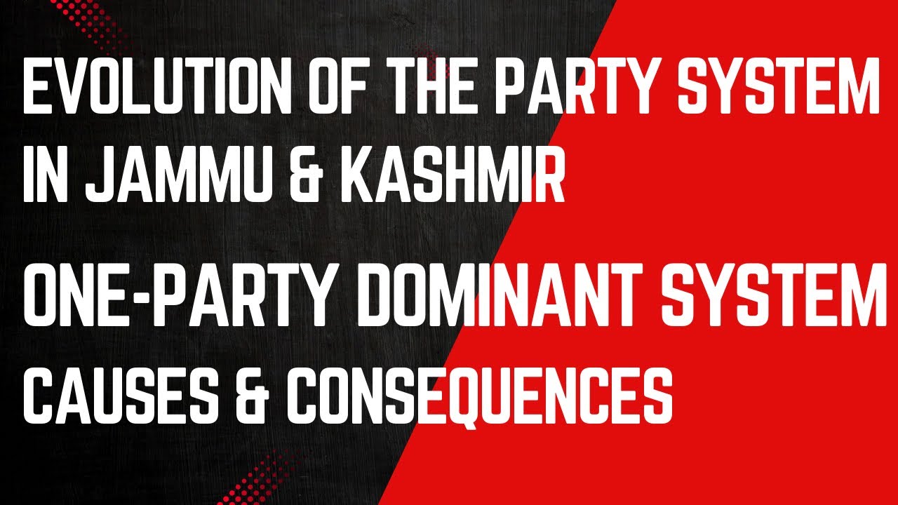 LEC. No. 78. Evolution of the Party System in J&K, One-Party Dominant ...