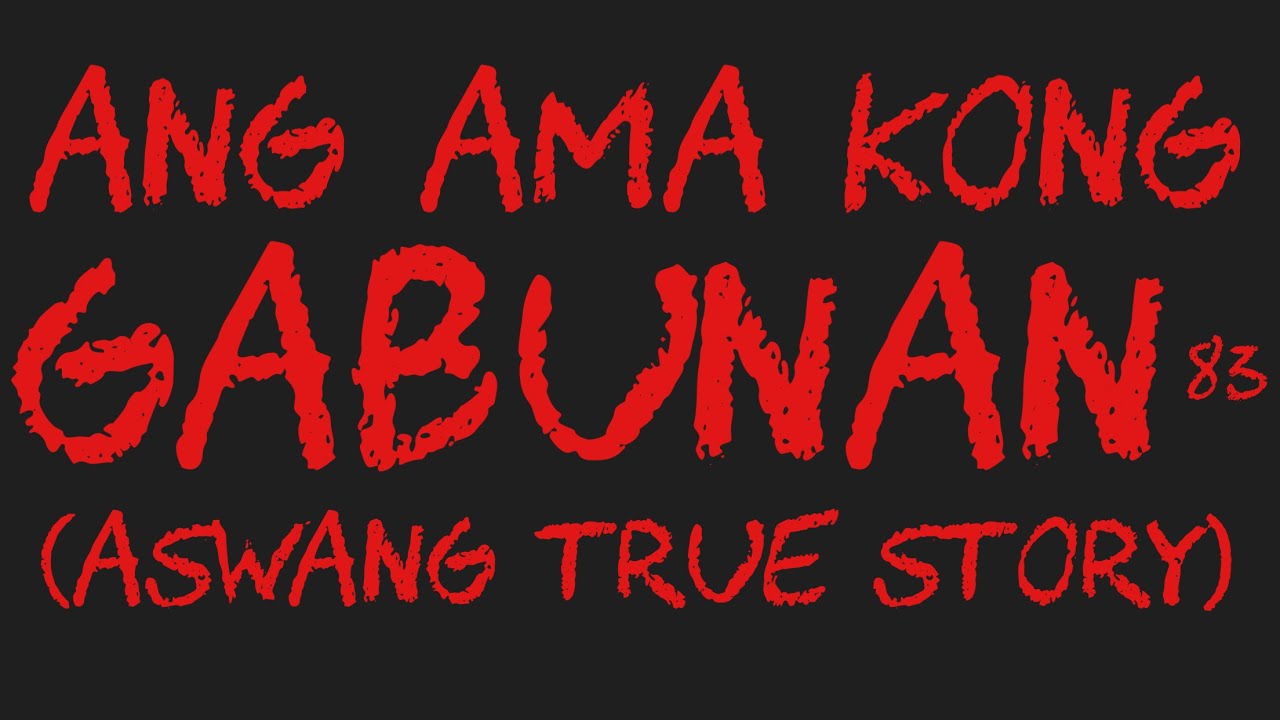 ANG AMA KONG GABUNAN 83 (Aswang True Story) - YouTube