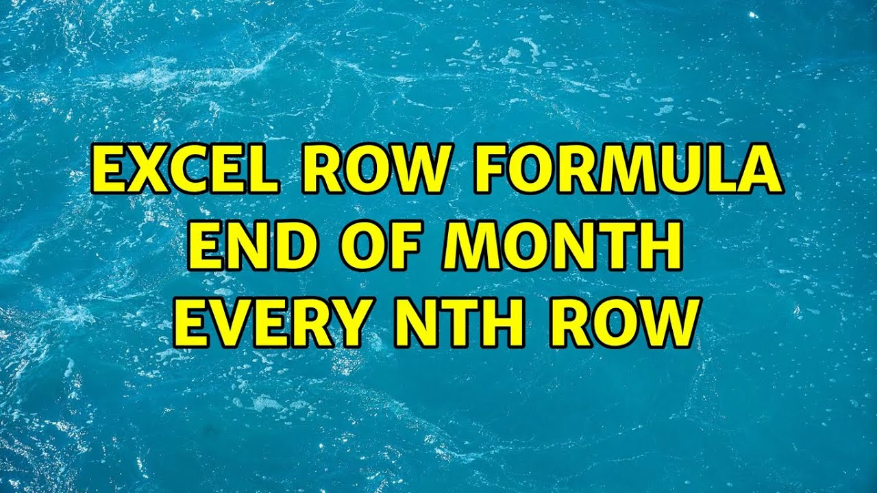 Excel Row Formula End Of Month Every Nth Row 4 Solutions YouTube excel-row-formula-end-of-month-every-nth-row-4-solutions-youtube