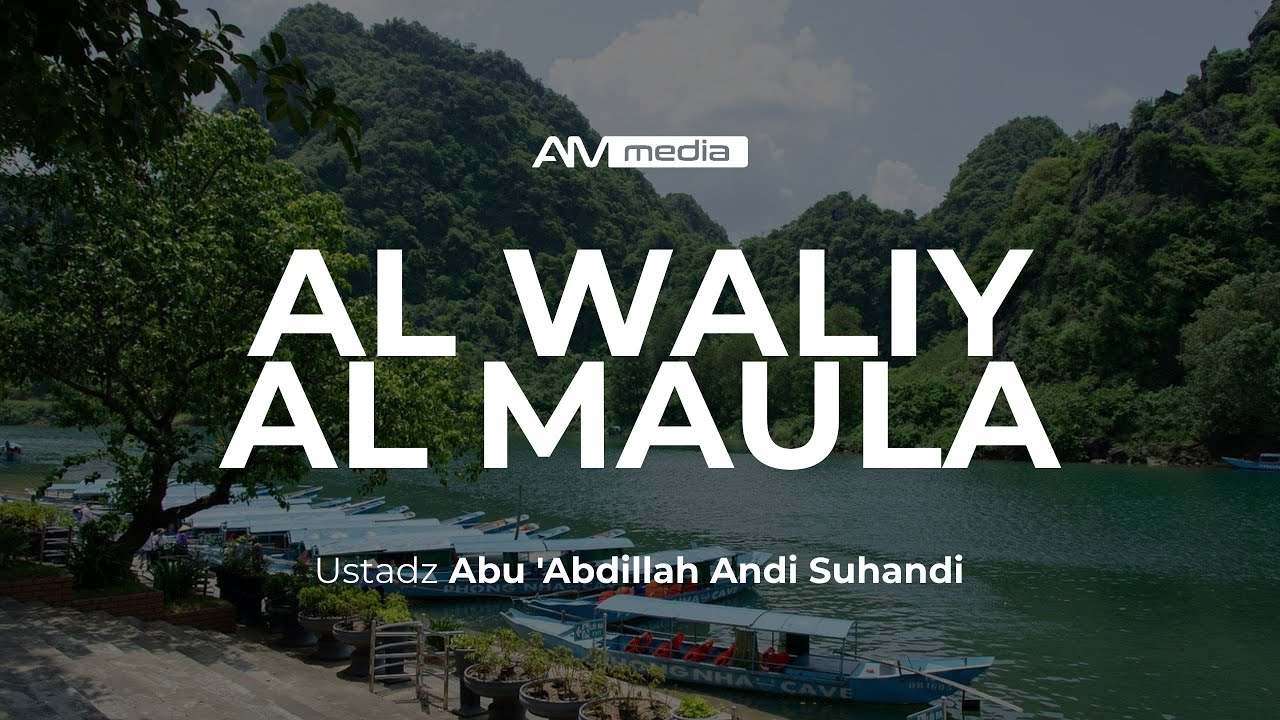 Ustadz 'Abu Abdillah Andi Suhandi - Al Waliy Al Maula - YouTube