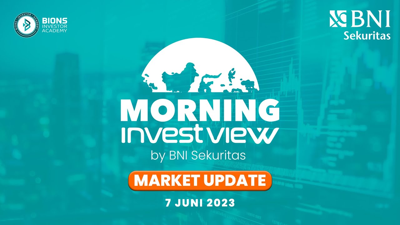 Morning Investview - 7 JUNI 2023 | MARKET UPDATE - YouTube