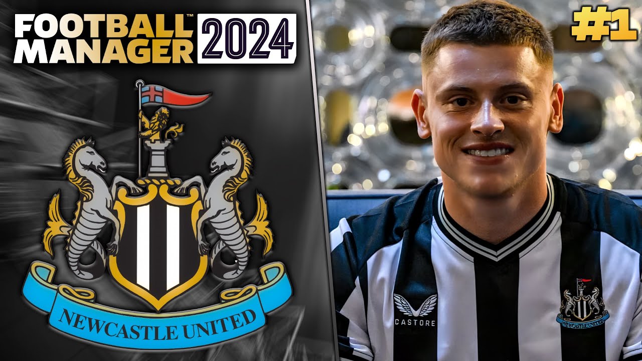 FM24 NEWCASTLE | Part 1 | Football Manager 2024 is HERE! - YouTube