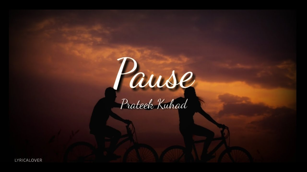 Prateek kuhad - Pause (Lyrics Video) - YouTube
