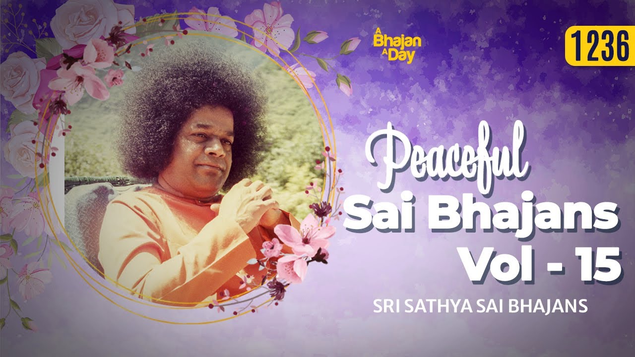 1236 - Peaceful Sai Bhajans Vol - 15 | Sri Sathya Sai Bhajans - YouTube