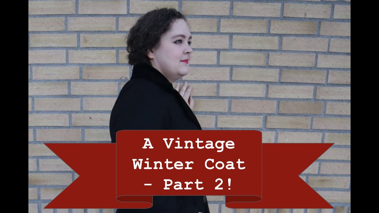 Making a Vintage Winter Coat - Part 2! - YouTube
