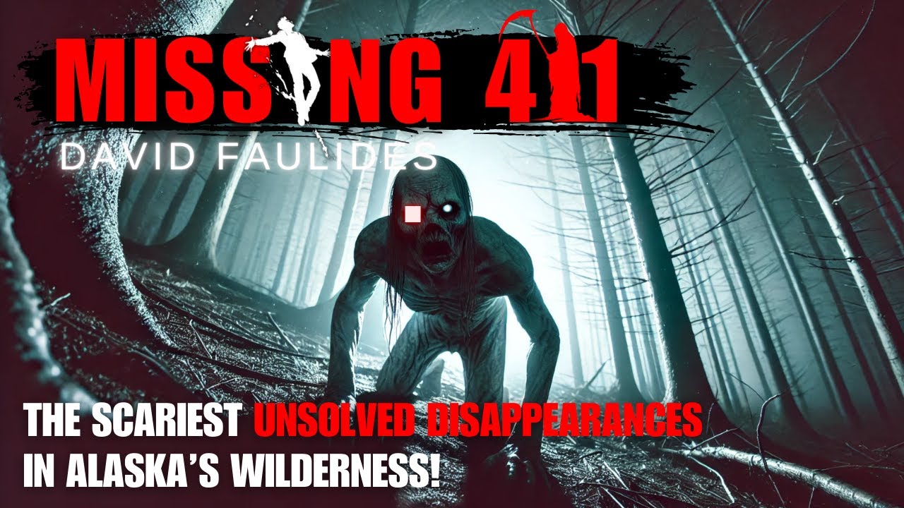 Missing 411 - The Most Terrifying Mysterious Disappearances in Alaska ...