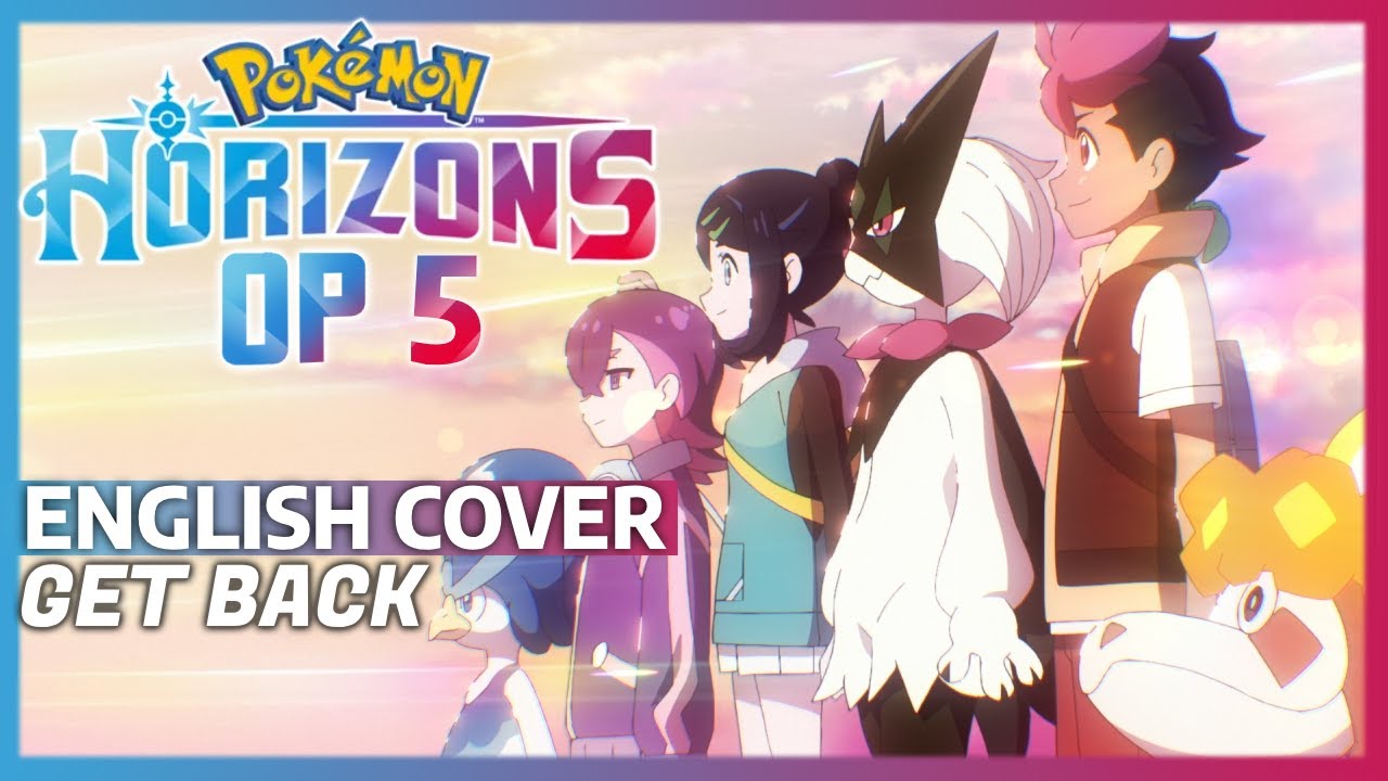 GET BACK - YUZU - Pokémon Horizons Opening 5 [ENGLISH COVER] - YouTube