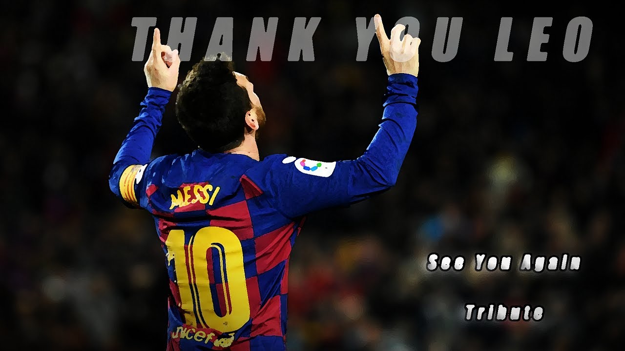 Lionel Messi - "See You Again" 2021 - Thank You Leo - YouTube