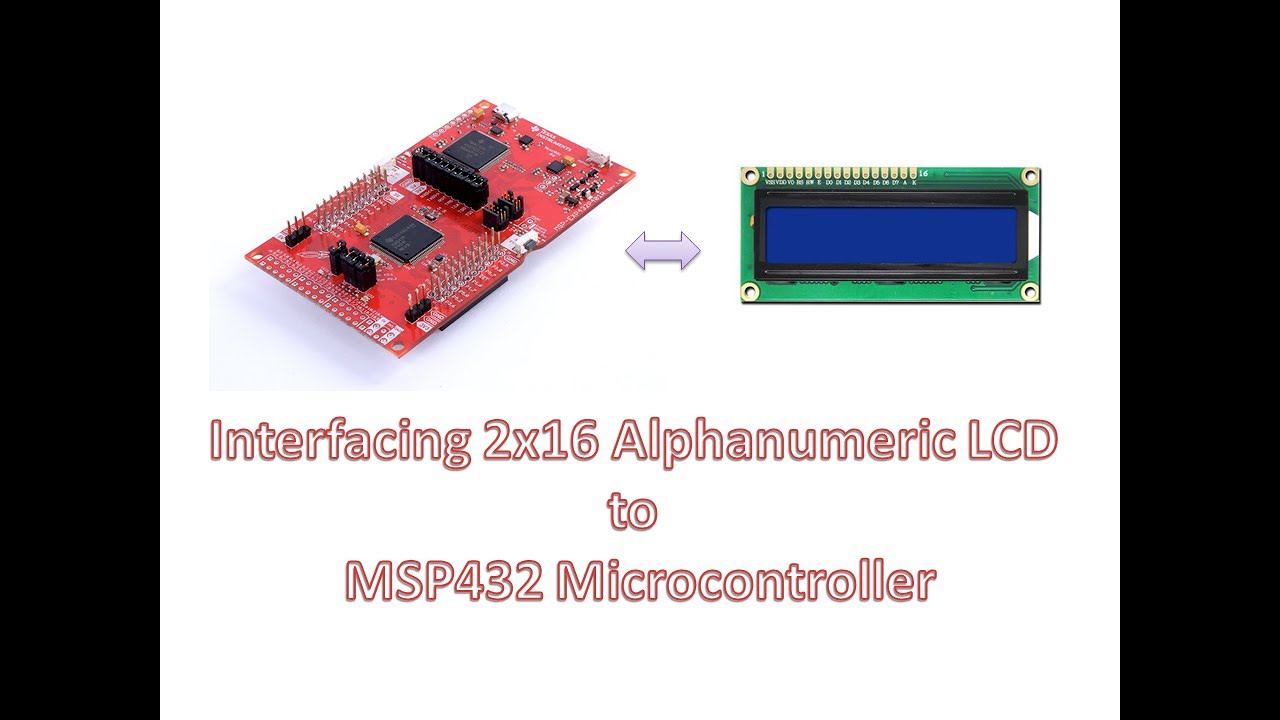 Working With Msp432 Interfacing 16x2 Alphanumeric Lcd To