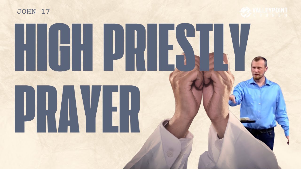 John 17 | Jesus' High Priestly Prayer - YouTube