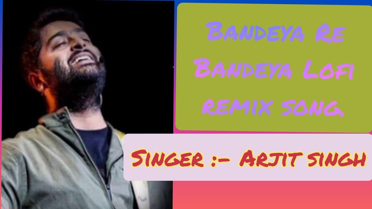 Bandeya Re Bandeya Song.This Song Change a Lofi Vision - YouTube