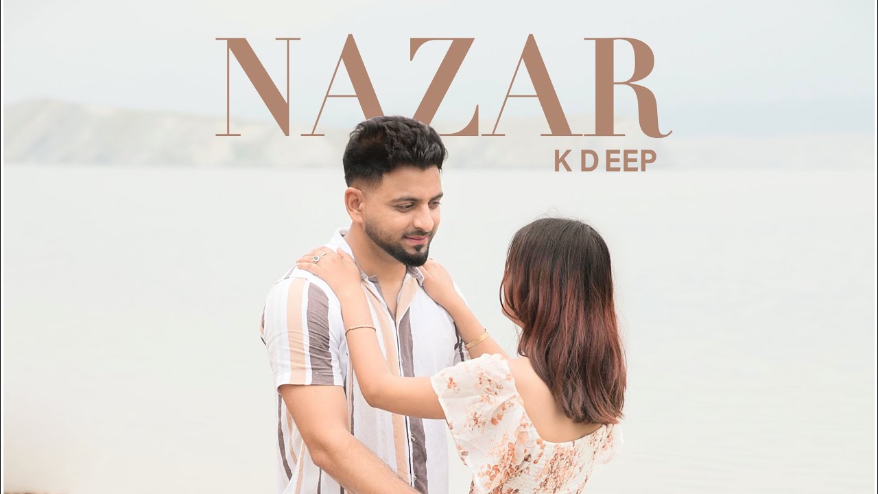 Nazar | K Deep | Official Music Video | Gagan Behl & Sidak Sidana ...