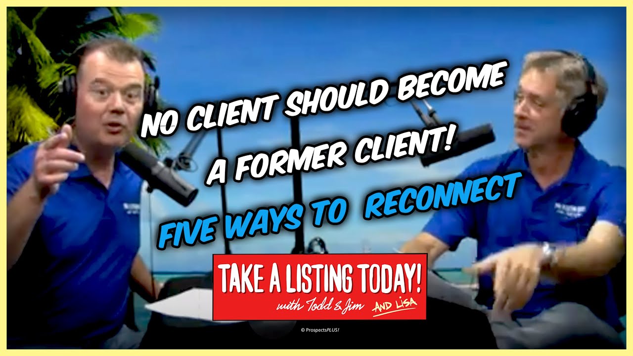 No Real Estate Client Should Become a Former Client. 5 Ways to ...