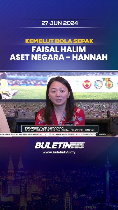 KEMELUT BOLA SEPAK | Semua Pihak Perlu Ambil Serius Titah Sultan Selangor - Hannah - YouTube