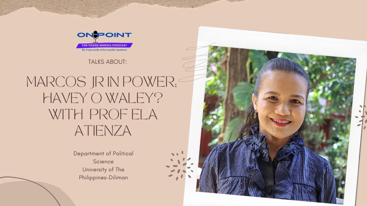 On Point The Podcast Episode 21: Marcos Jr Havey o Waley? with Prof Ela ...