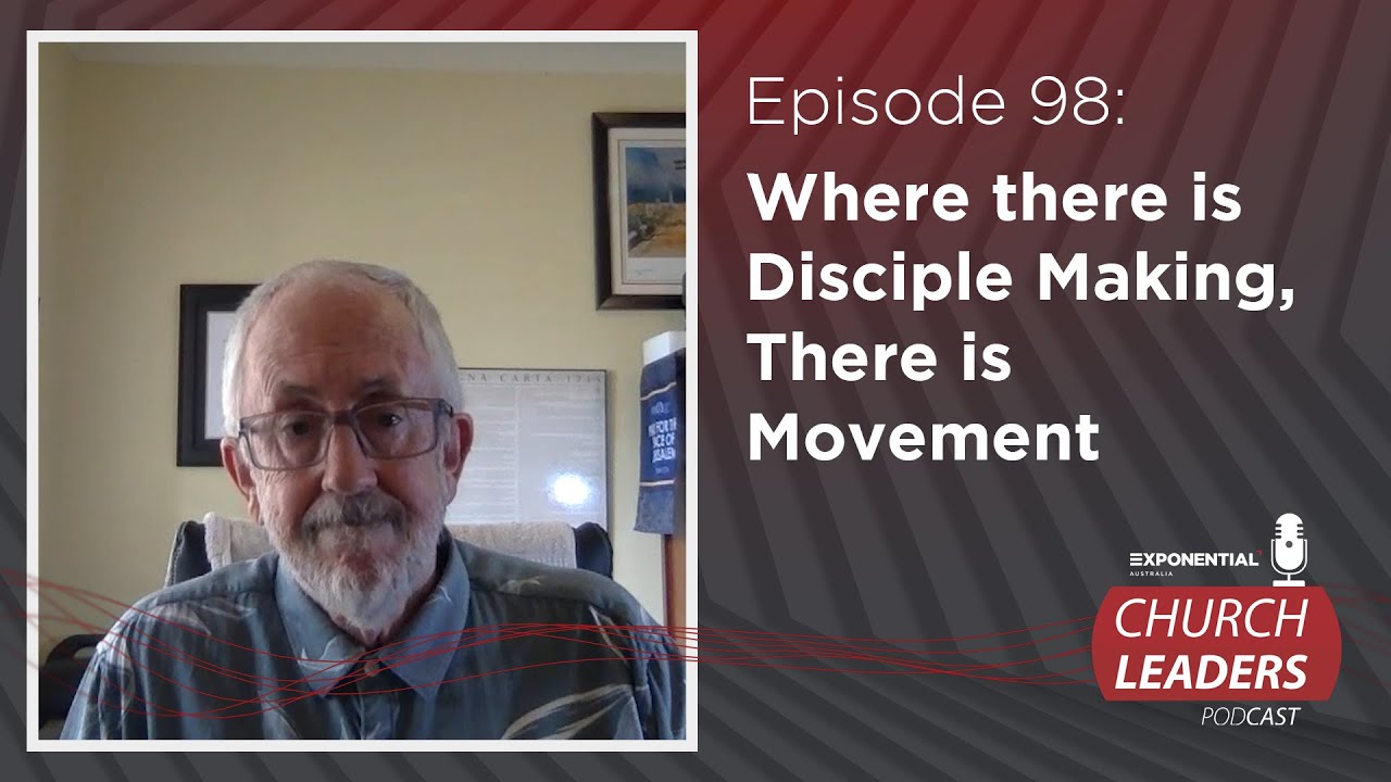 Ep.98: WHERE THERE IS DISCIPLE MAKING, THERE IS MOVEMENT - Colin ...
