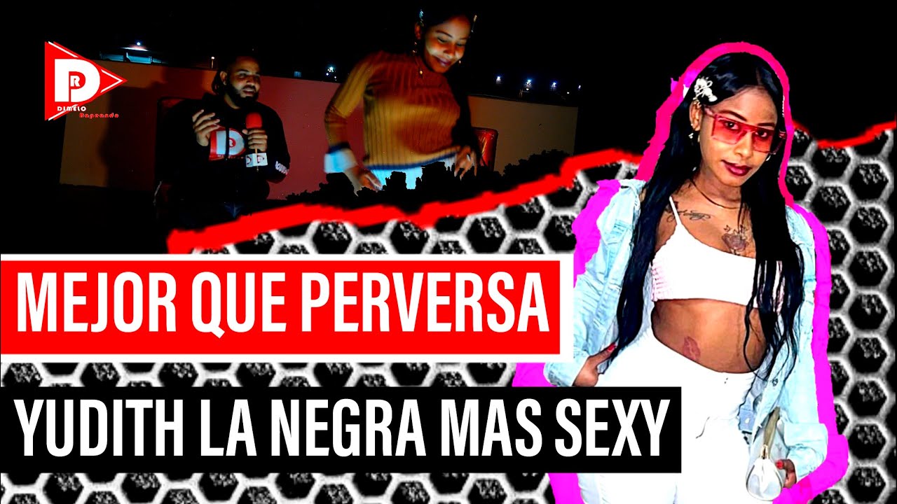 YUDITH LA NEGRA MAS SEXY RENPLASARA A LA PERVERSA SHOW LIVE (Dimelo Rapeando) - YouTube