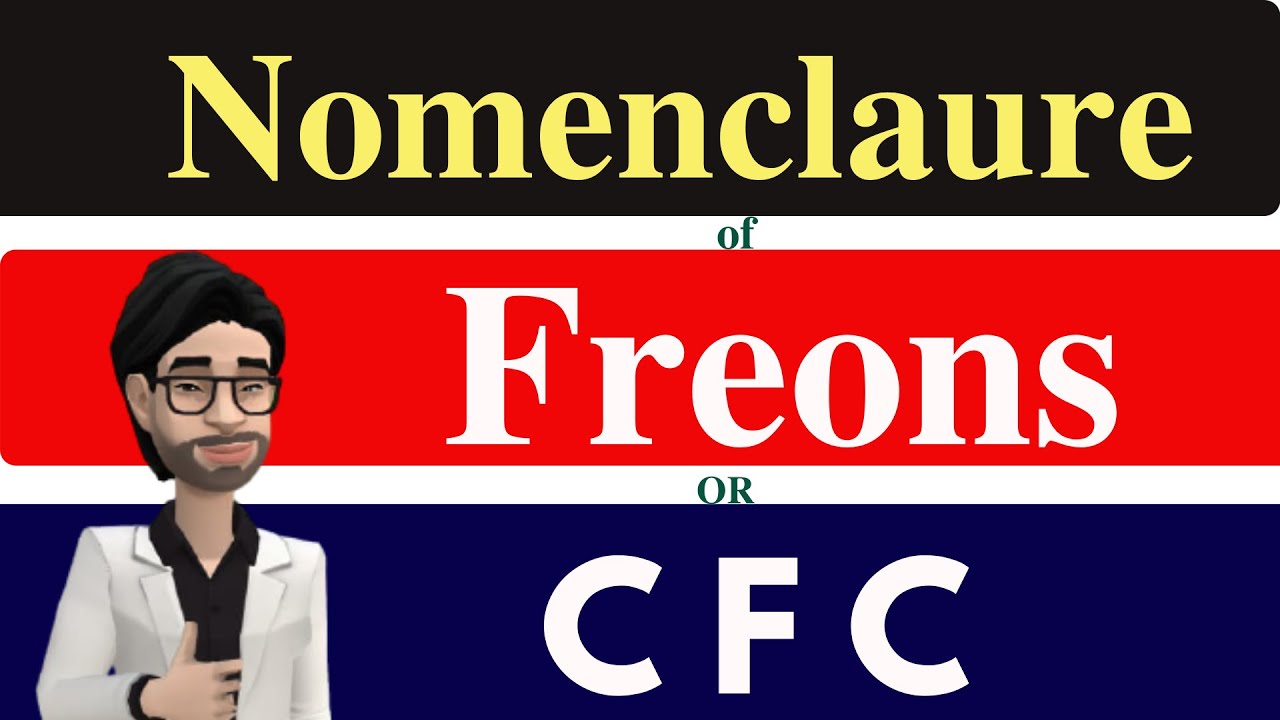 Nomenclature of Freon ll CFC (Chloro Flouro Carbon) ll - YouTube