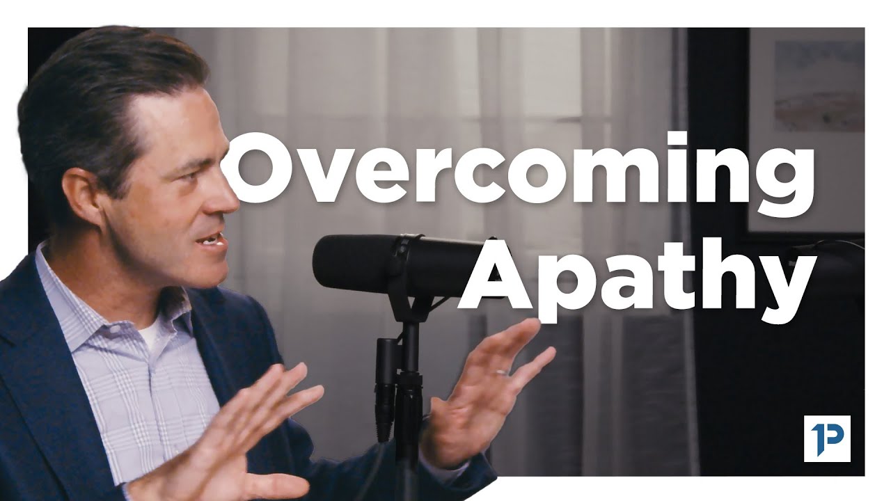 Episode 40: Overcoming Apathy - YouTube