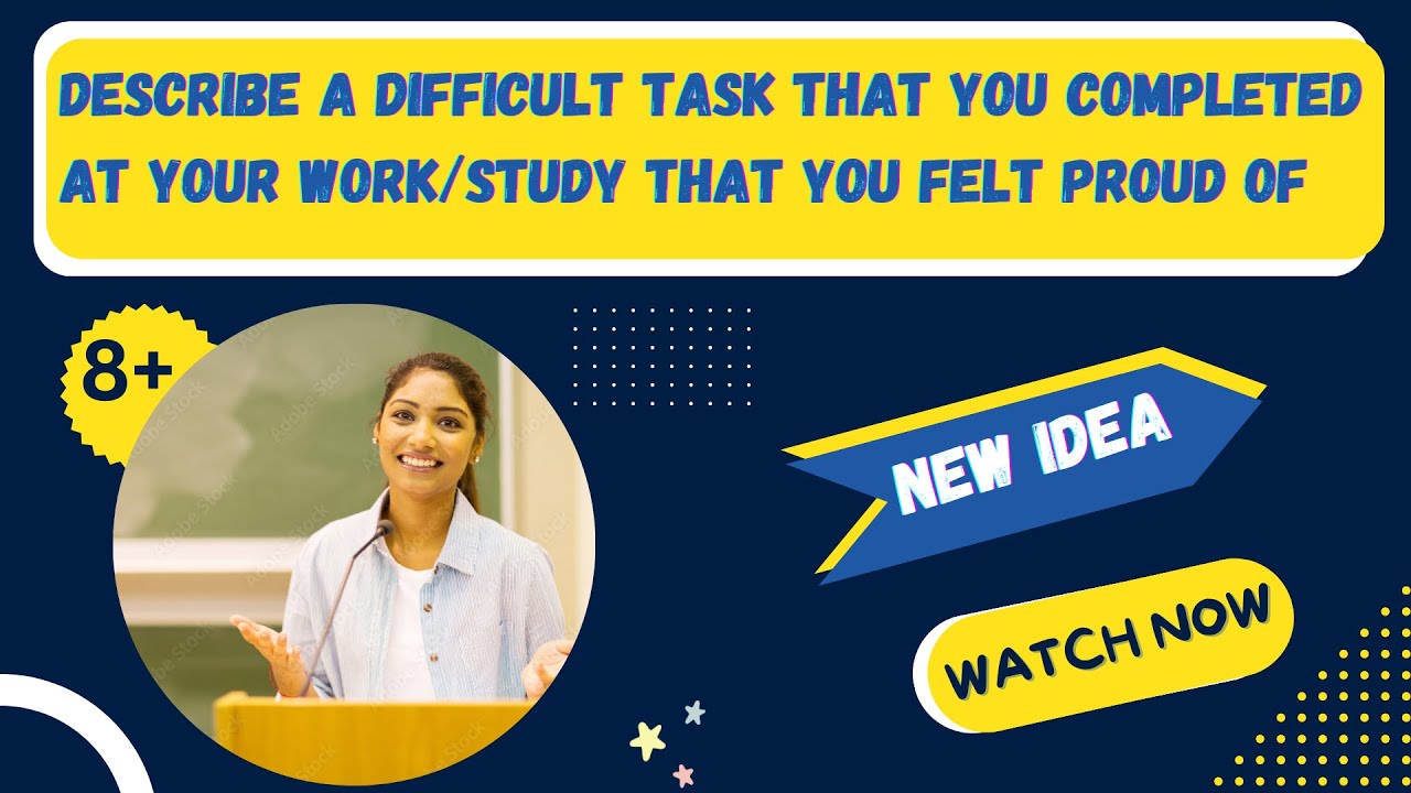 describe a difficult task that you completed at work study that you ...