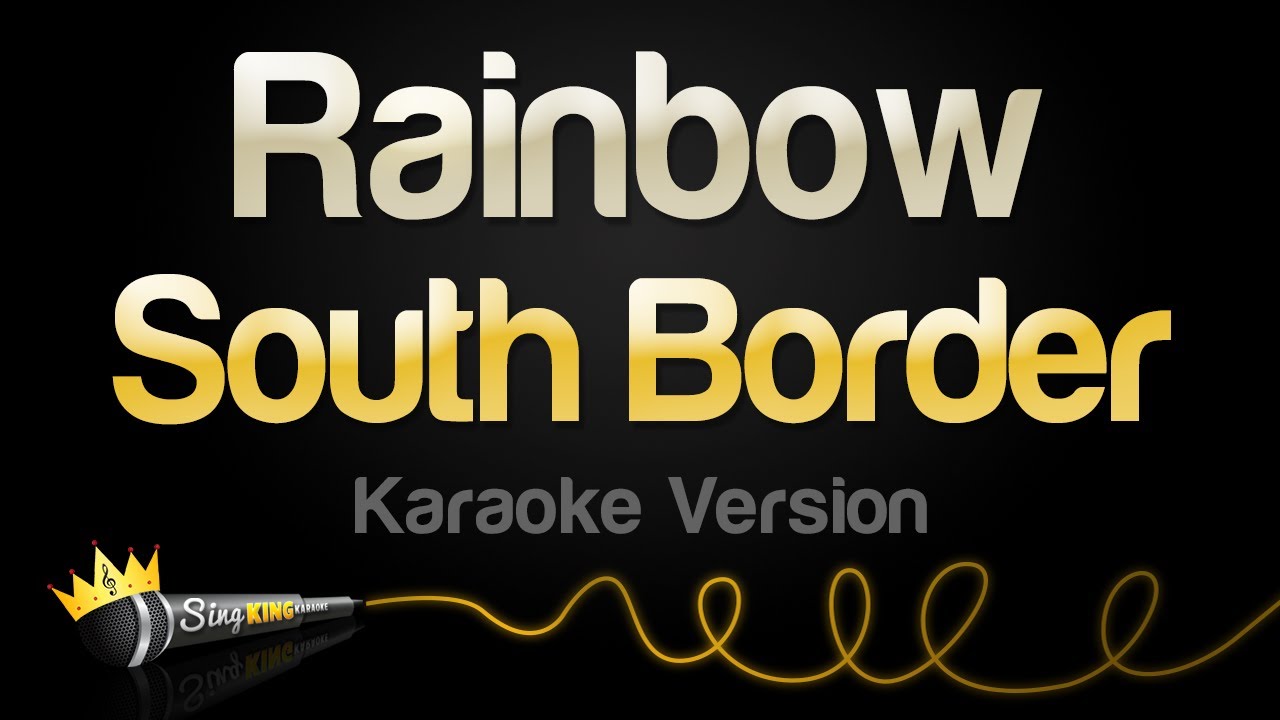 South Border - Rainbow (Karaoke Version) - YouTube